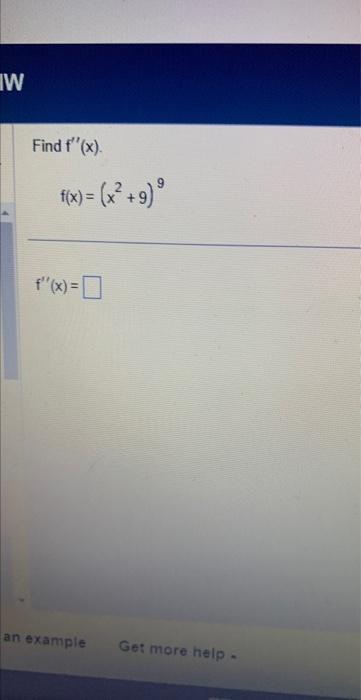 Solved Find f′′(x). f(x)=(x2+9)9 f′′(x)= | Chegg.com