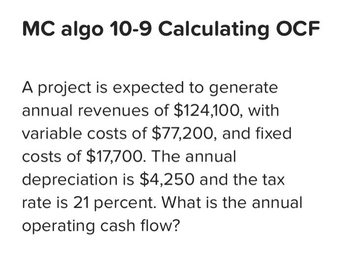 Solved \r\n\r\nMC algo 10-9 Calculating OCF A project is | Chegg.com