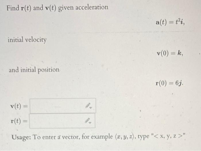 Solved Find r(t) and v(t) given acceleration a(t) = ti, | Chegg.com