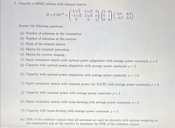 Solved 2. Consider a MIMO scheme with channel matrix: | Chegg.com