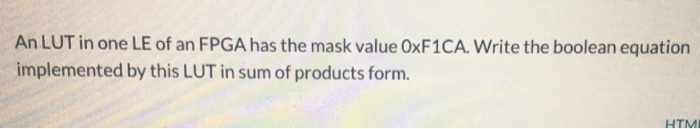 An LUT in one LE of an FPGA has the mask value | Chegg.com