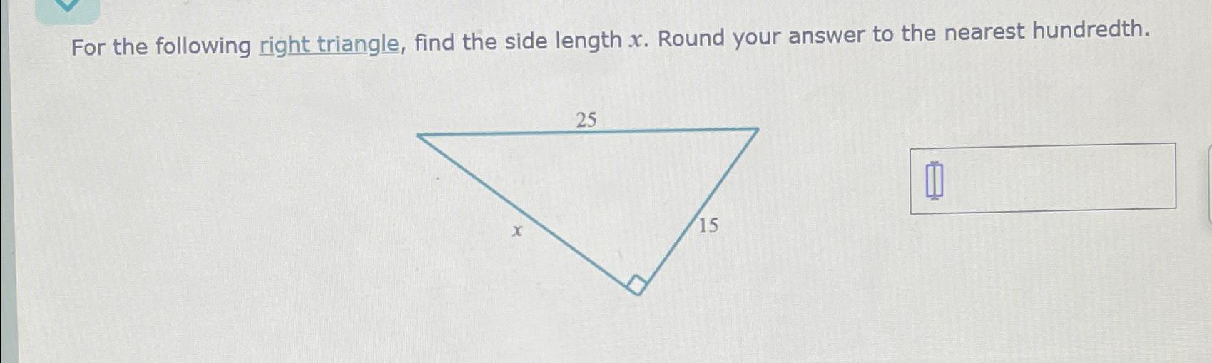 Solved For the following right triangle, find the side | Chegg.com
