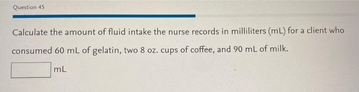 Solved Calculate the amount of fluid intake the nurse | Chegg.com
