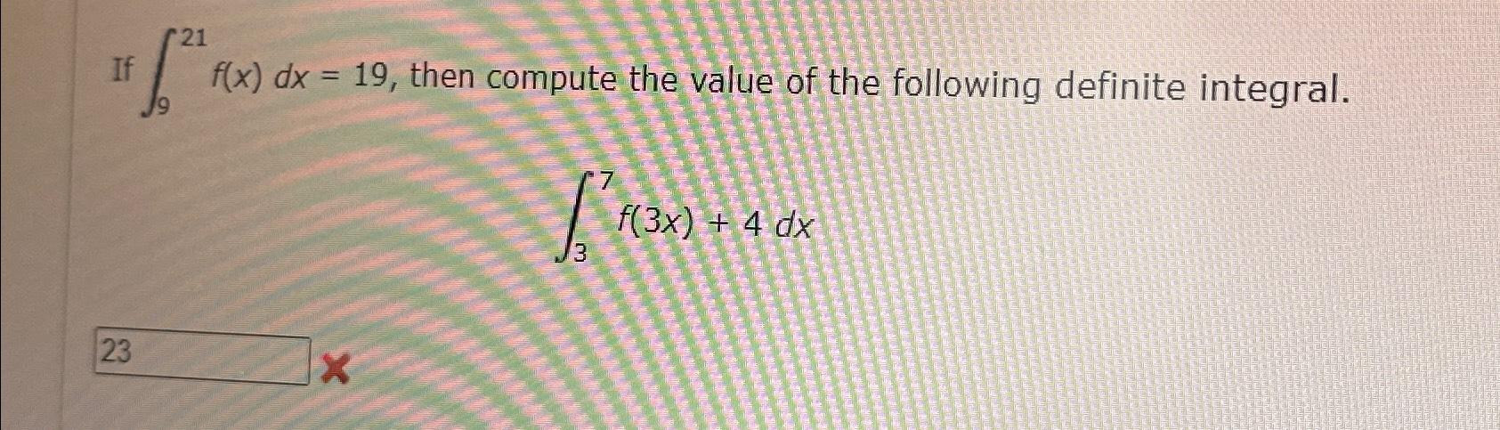Solved If ∫921f(x)dx=19, ﻿then compute the value of the | Chegg.com