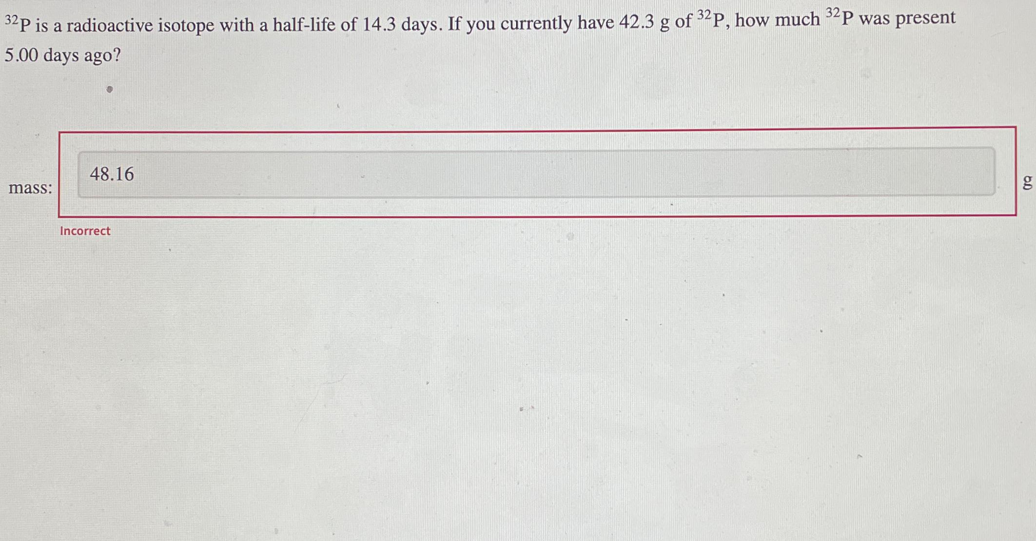 Solved ?32P ﻿is a radioactive isotope with a half-life of | Chegg.com