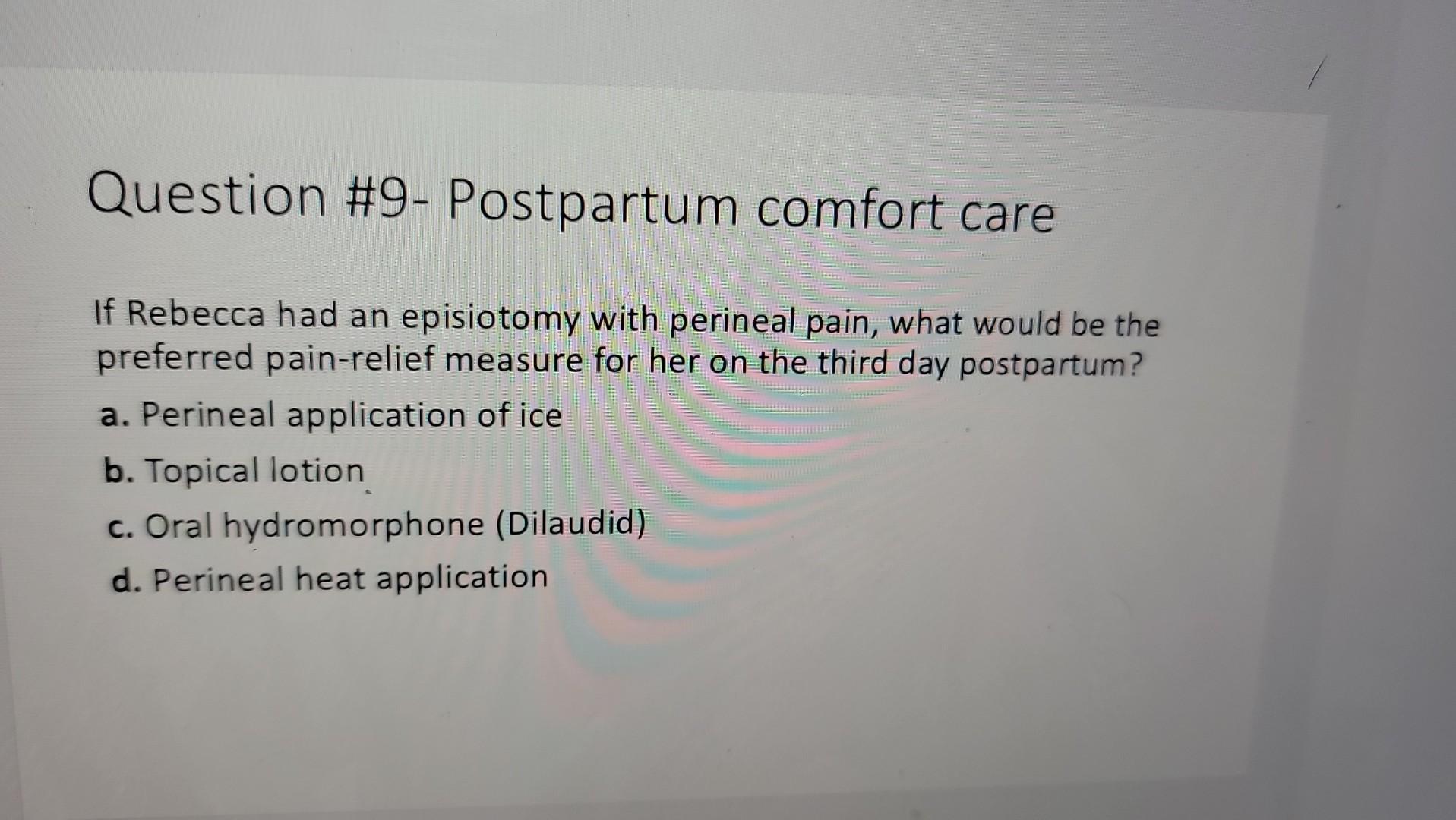 Solved Question \#9-Postpartum comfort care If Rebecca had | Chegg.com