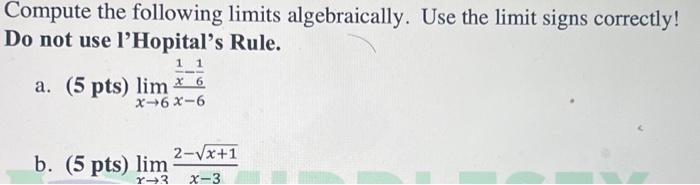Solved Compute the following limits algebraically. Use the | Chegg.com