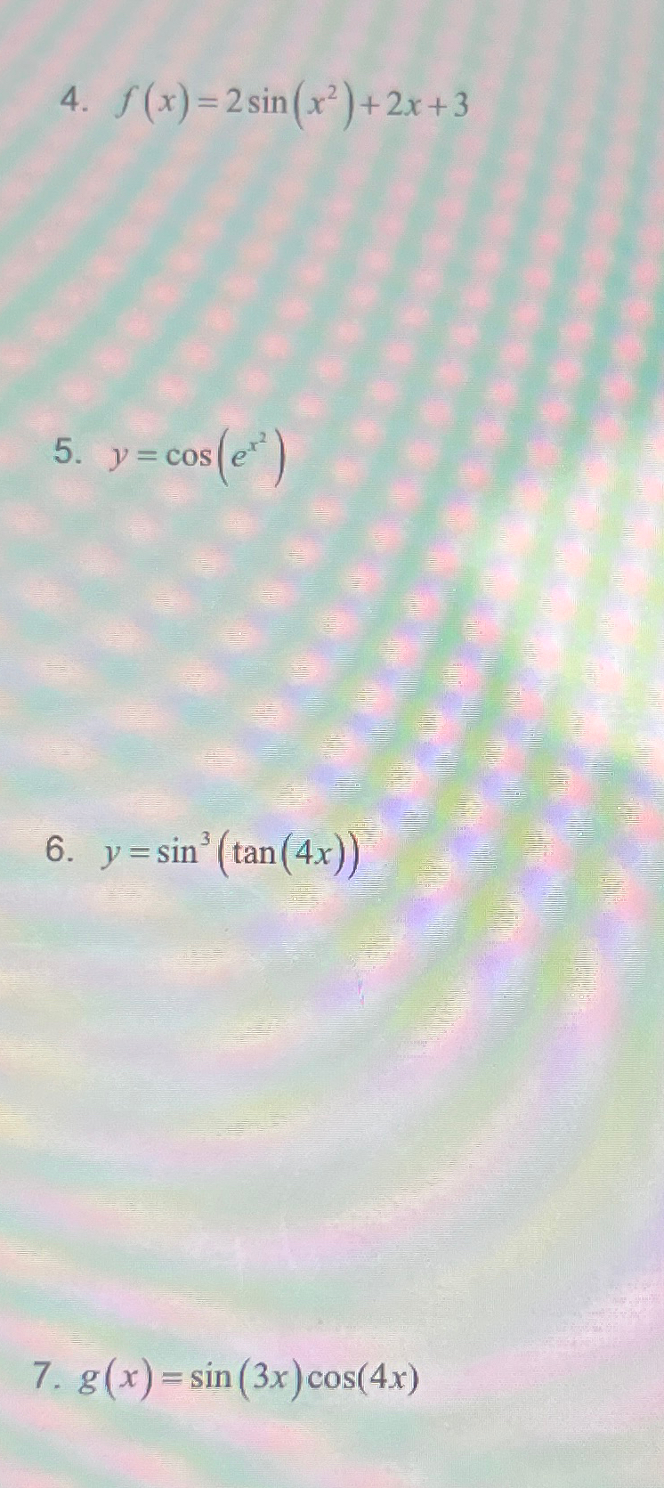 Solved f(x)=2sin(x2)+2x+3y=cos(ex2)y=sin3(tan(4x))g(x)=sin(3 | Chegg.com