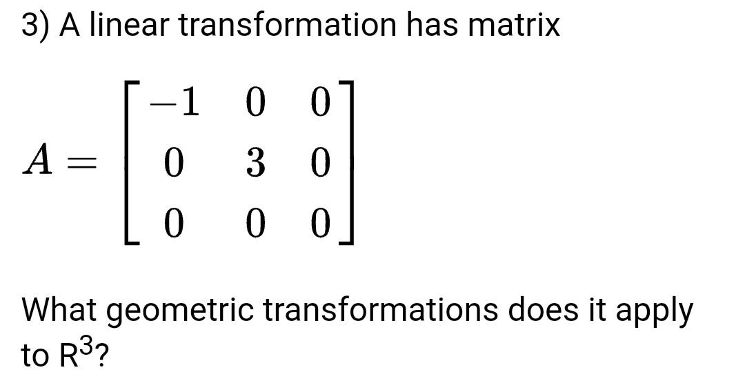 Solved 3) A linear transformation has matrix - 1 A= = 0 :: 3 | Chegg.com