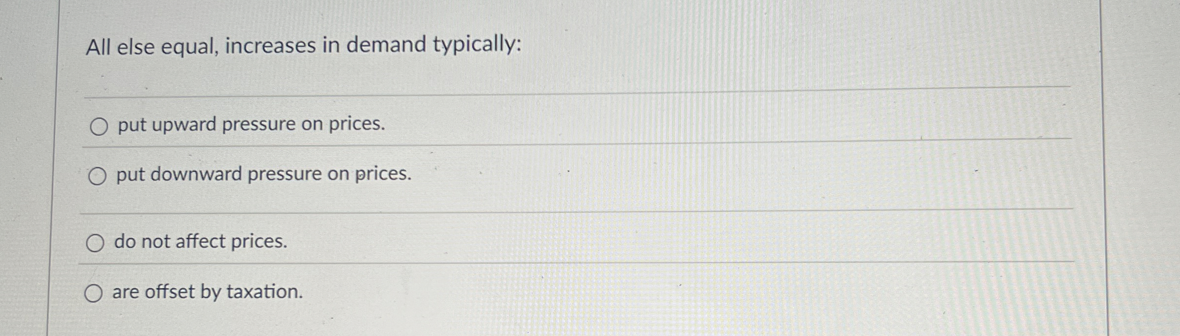 Solved All else equal, increases in demand typically:put | Chegg.com