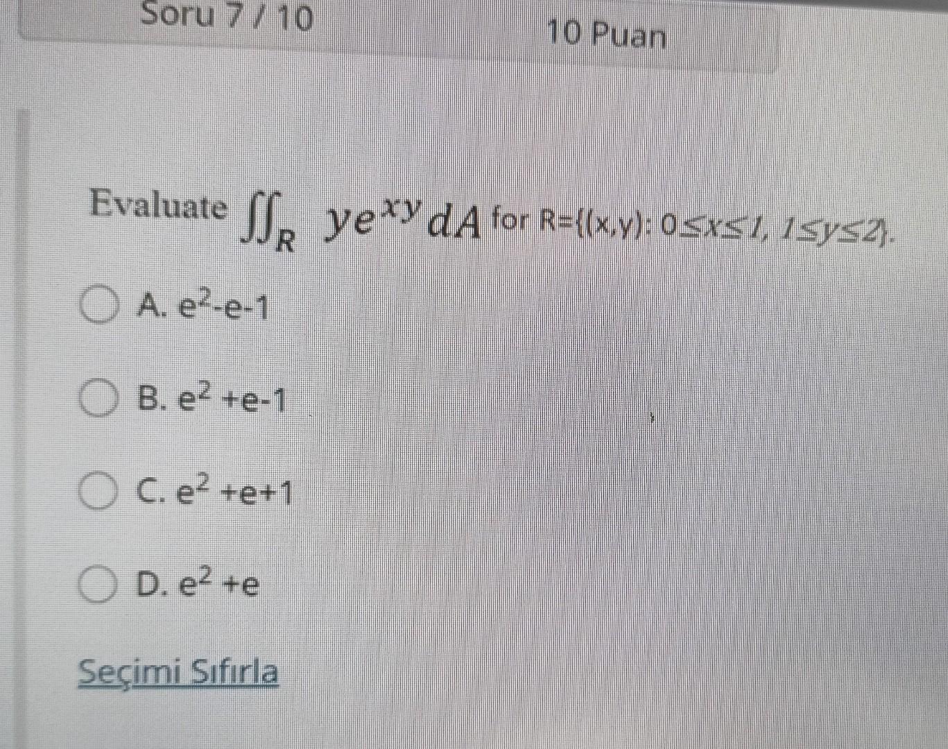 Solved Evaluate ∬RyexydA for R={(x,y):0≤x≤1,1≤y≤2} A. e2−e−1 | Chegg.com