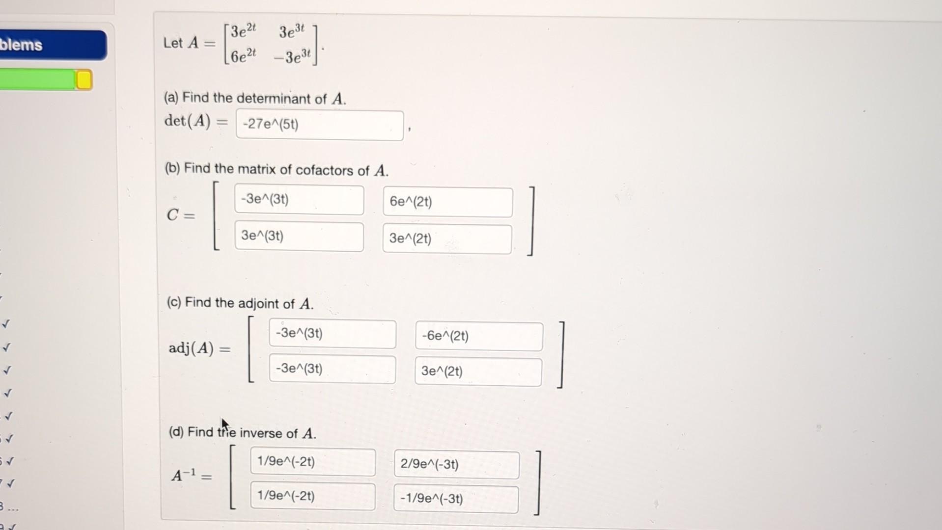 Solved Let A=[3e2t6e2t3e3t−3e3t] (a) Find the determinant of | Chegg.com