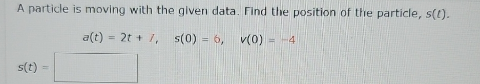 Solved A particle is moving with the given data. Find the | Chegg.com