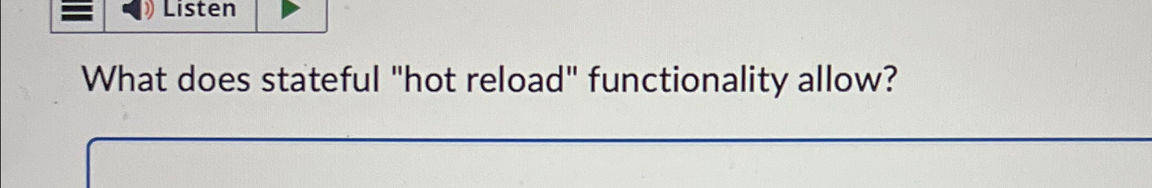 Solved What does stateful "hot reload" functionality allow? | Chegg.com