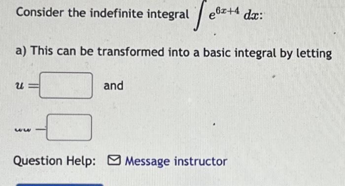 Solved Consider the indefinite integral ∫e6x+4dx : a) This | Chegg.com