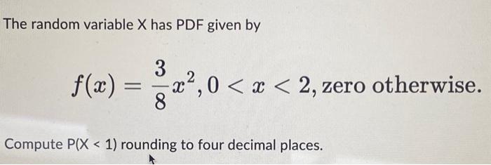 Solved The random variable X has PDF given by f(x)=83x2,0 | Chegg.com
