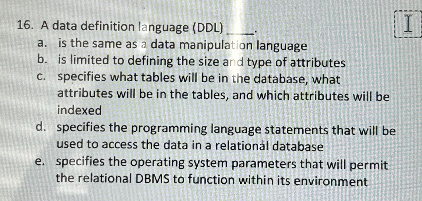 Solved A data definition language (DDL) q,a. ﻿is the same as | Chegg.com