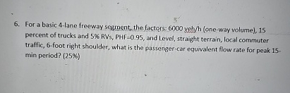 Solved For a basic 4-lane freeway segment, the factors: 6000 | Chegg.com