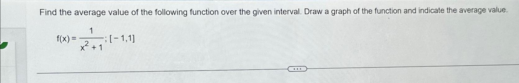Solved Find the average value of the following function over | Chegg.com