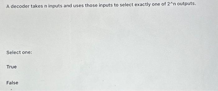 Solved A decoder takes n inputs and uses those inputs to | Chegg.com