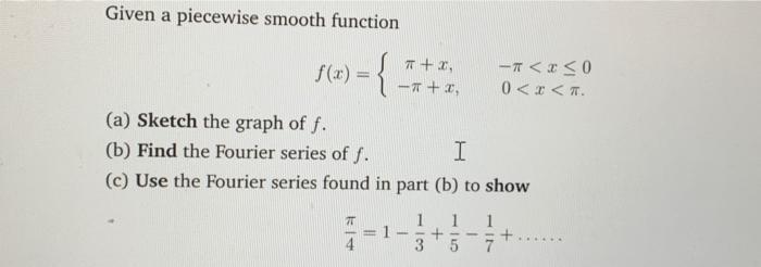 Solved Given a piecewise smooth function f(x)={π+x,−π+x,−π | Chegg.com