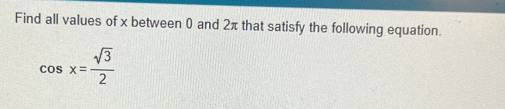 Solved Find all values of x ﻿between 0 ﻿and 2π ﻿that satisfy | Chegg.com