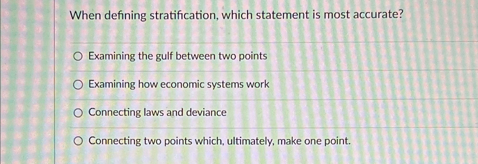 Solved When defining stratification, which statement is most | Chegg.com