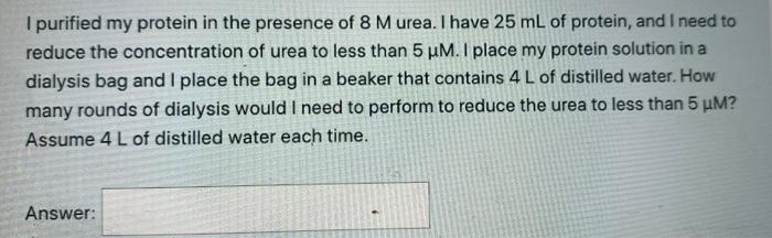 Solved I purified my protein in the presence of 8M urea. I | Chegg.com