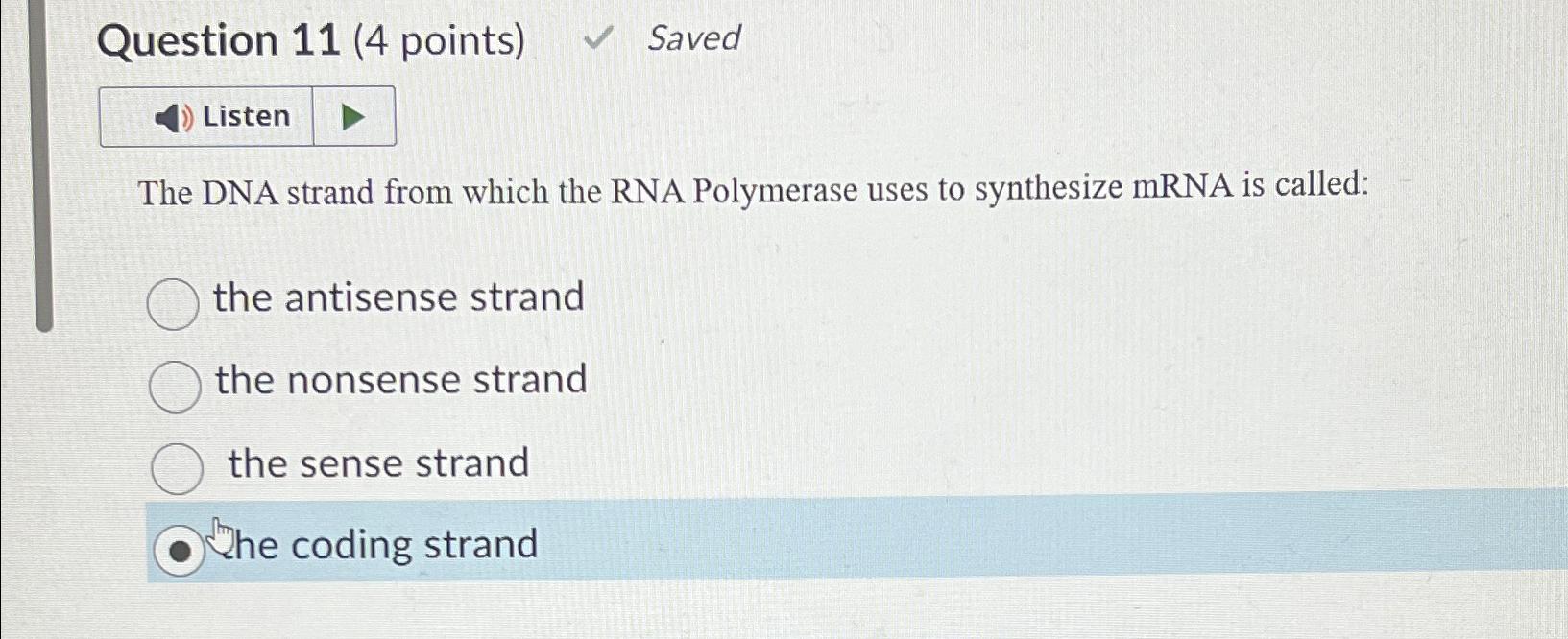 Solved Question 11 (4 ﻿points) ﻿SavedListenThe DNA strand | Chegg.com