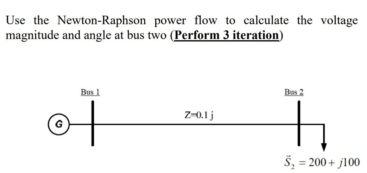Solved Use the Newton-Raphson power flow to calculate the | Chegg.com