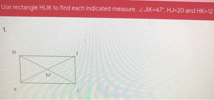 Solved Use rectangle HIJK to find each indicated measure. | Chegg.com