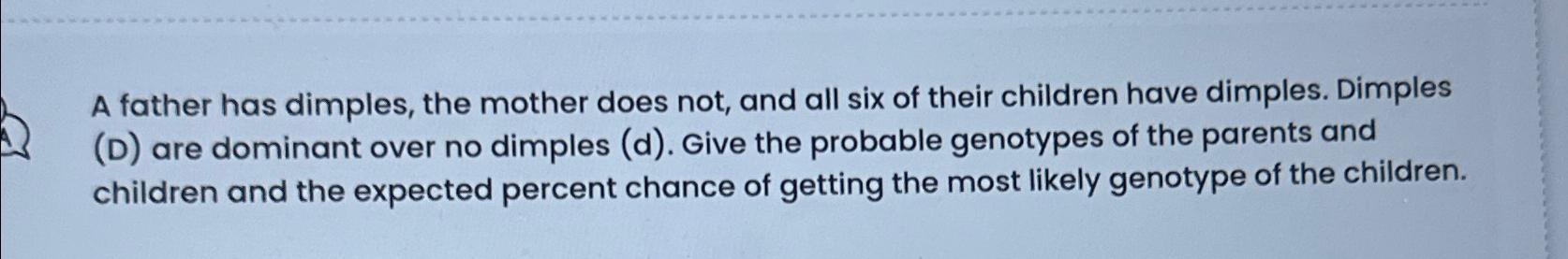 Solved A father has dimples, the mother does not, and all | Chegg.com