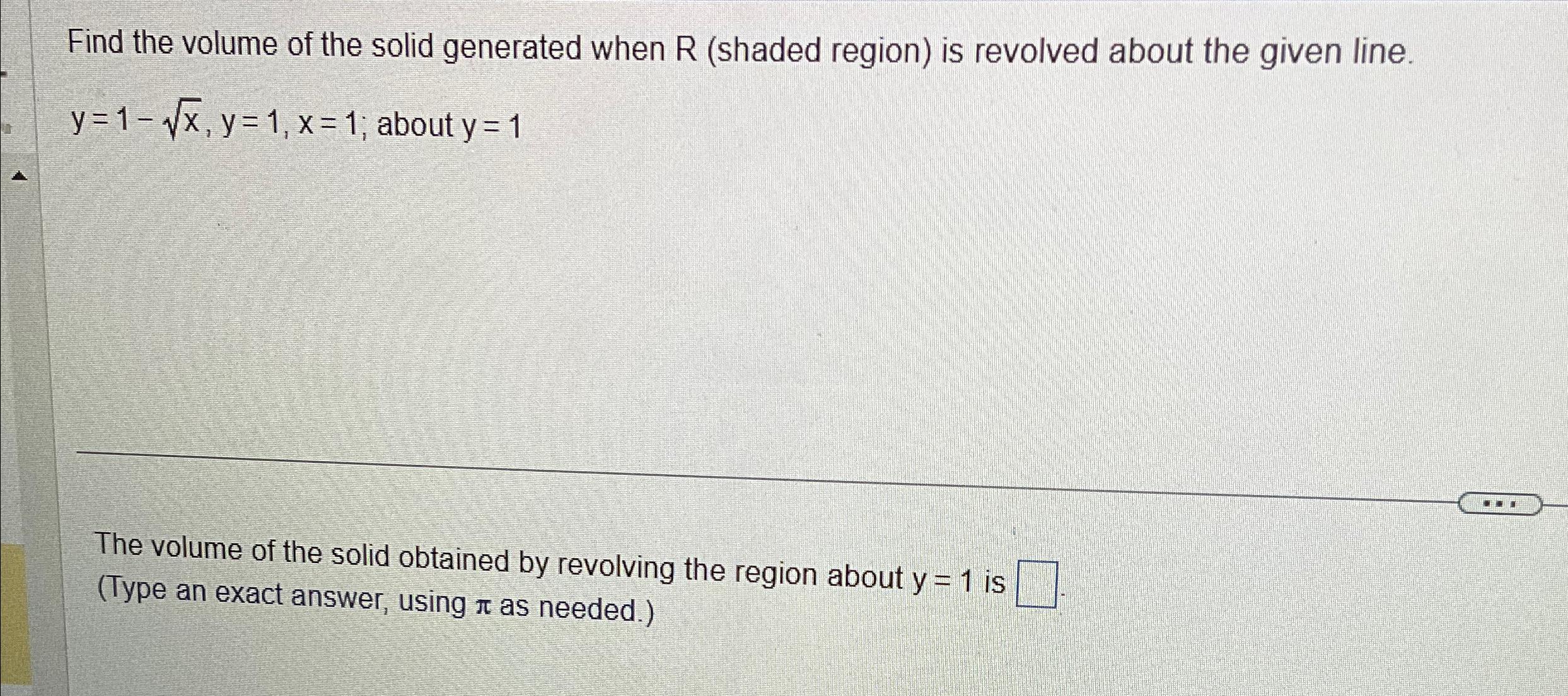 Solved Find the volume of the solid generated when R (shaded | Chegg.com