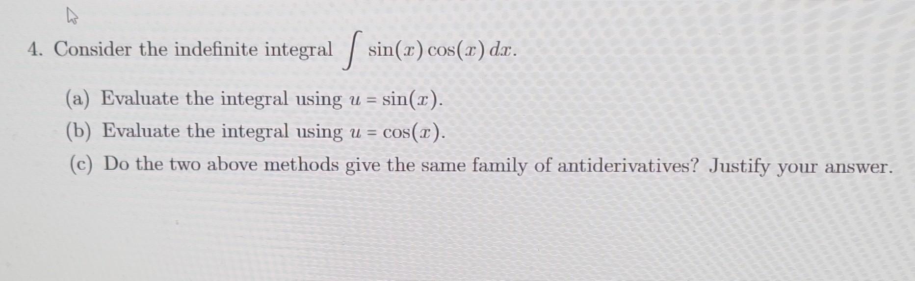 Solved 1. Consider the indefinite integral ∫sin(x)cos(x)dx. | Chegg.com