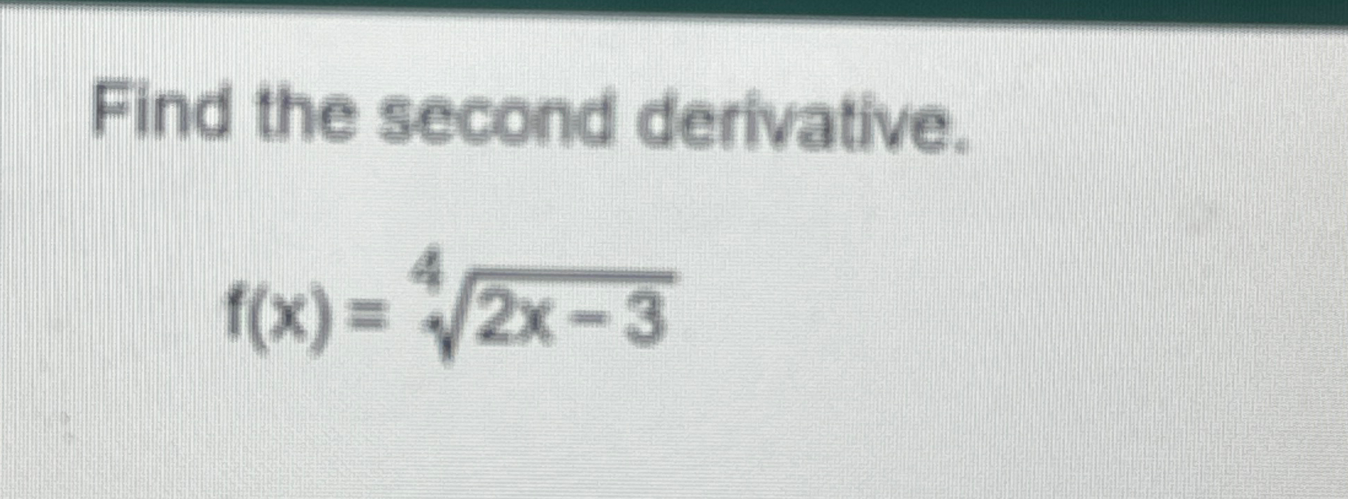 Solved Find The Second Derivative F X 2x 34