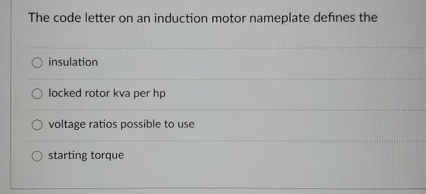Solved The code letter on an induction motor nameplate | Chegg.com