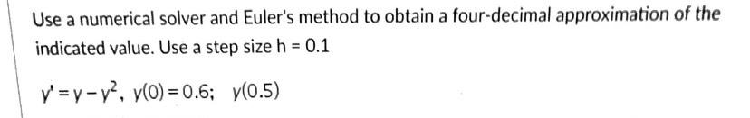 Solved Use a numerical solver and Euler's method to obtain a | Chegg.com