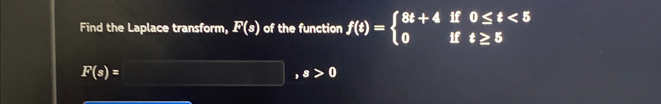 Solved Find the Laplace transform, F(s) ﻿of the function | Chegg.com