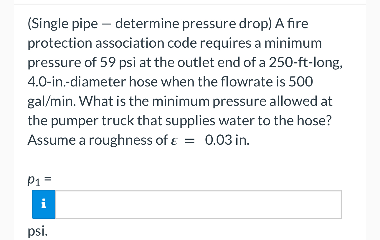 Solved (Single pipe - ﻿determine pressure drop) ﻿A fire | Chegg.com