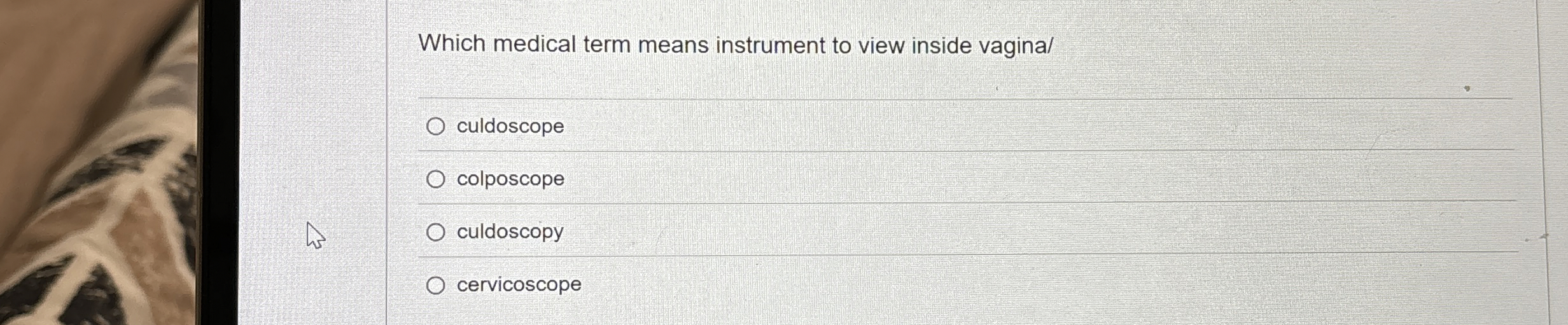 Which medical term means instrument to view inside | Chegg.com