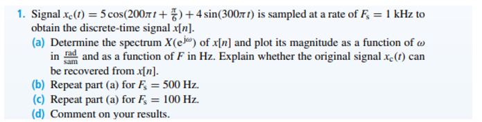 Solved Signal xc(t)=5cos(200πt+π6)+4sin(300πt) is ﻿sampled | Chegg.com