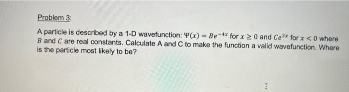 Solved Problem 3: A particle is described by a 1-D | Chegg.com