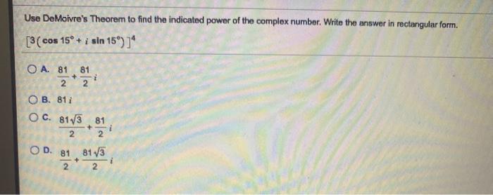Solved Use DeMoivre's Theorem to find the indicated power of | Chegg.com