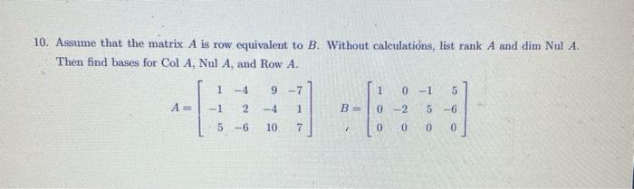 Solved 10. Assume that the matrix A is row equivalent to B. | Chegg.com