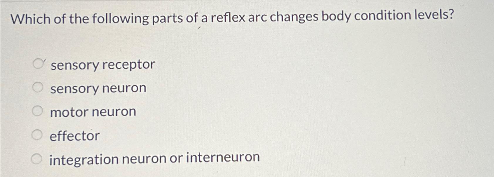Solved Which of the following parts of a reflex arc changes | Chegg.com