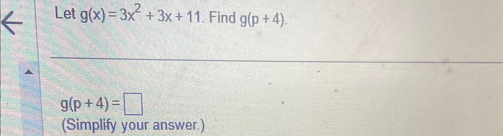 Solved Let g(x)=3x2+3x+11. ﻿Find g(p+4)g(p+4)=(Simplify your | Chegg.com