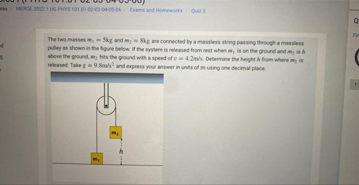 Solved The two masses m1=5 kg and m2=8 kg are connected by a | Chegg.com