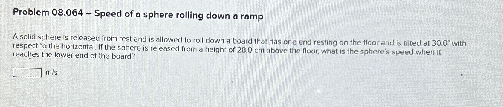 Solved Problem 08.064 - ﻿Speed of a sphere rolling down a | Chegg.com