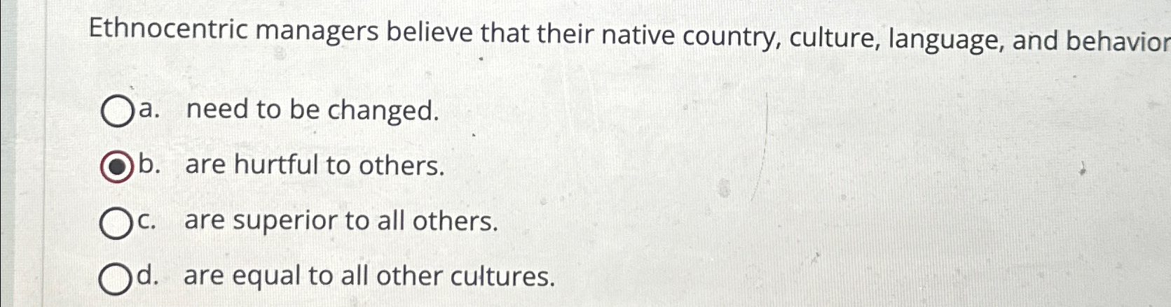 Solved Ethnocentric managers believe that their native | Chegg.com