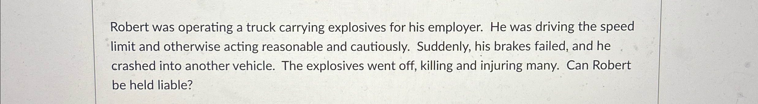 Solved Robert was operating a truck carrying explosives for | Chegg.com